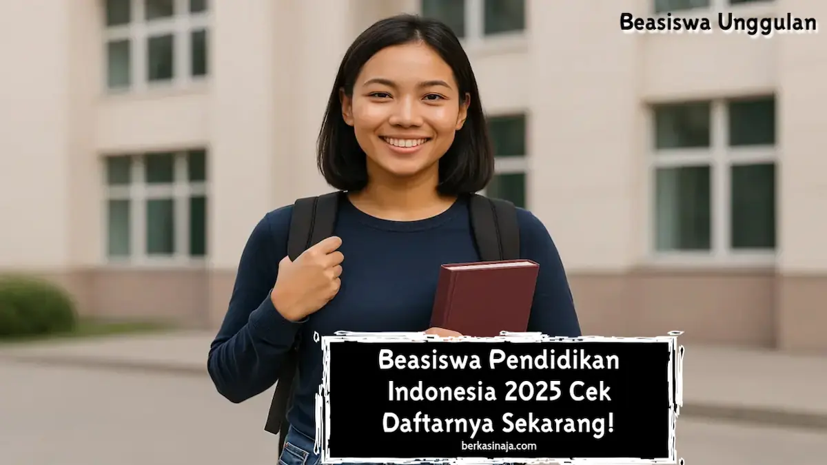 Beasiswa Pendidikan Indonesia 2025: Cek Daftarnya Sekarang!