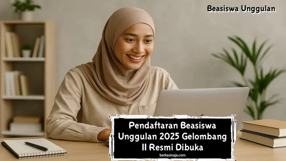 Pendaftaran Beasiswa Unggulan 2025 Gelombang II Resmi Dibuka
