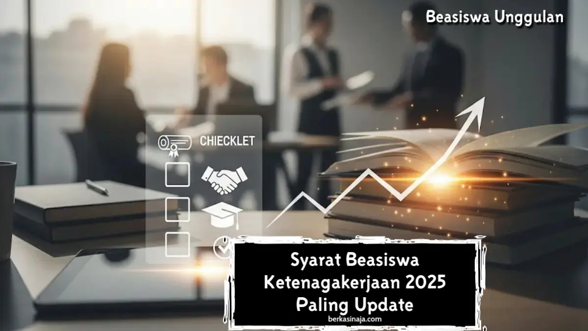 Syarat Beasiswa Ketenagakerjaan 2025 Paling Update