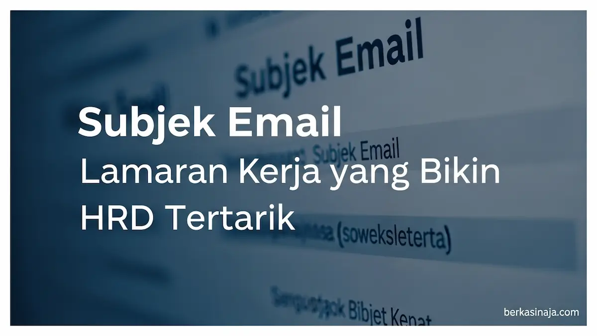 Subjek Email Lamaran Kerja yang Bikin HRD Tertarik