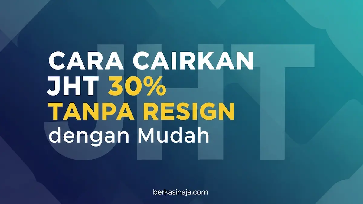 Cara Cairkan JHT 30% Tanpa Resign dengan Mudah